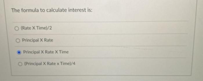 Solved The formula to calculate interest is: (Rate X Time)/2 | Chegg.com