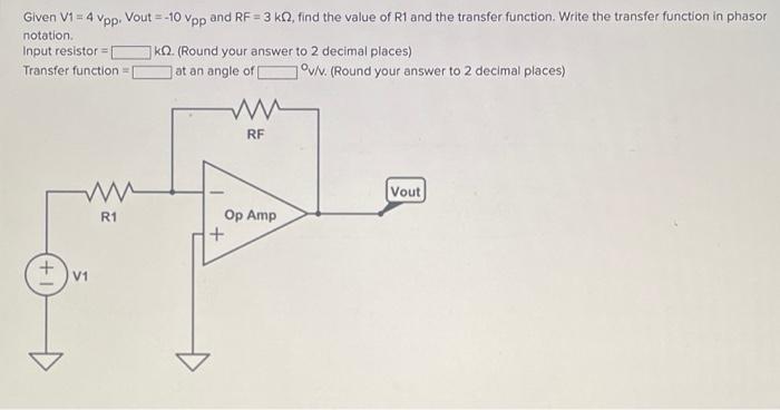 Solved Given V1 = 4 vpp, Vout=-10 Vpp and RF = 3 kN), find | Chegg.com