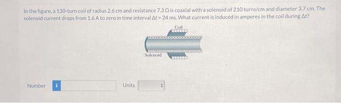 Solved In the figure, a 130 -turn coil of radius 2.6 cm and | Chegg.com