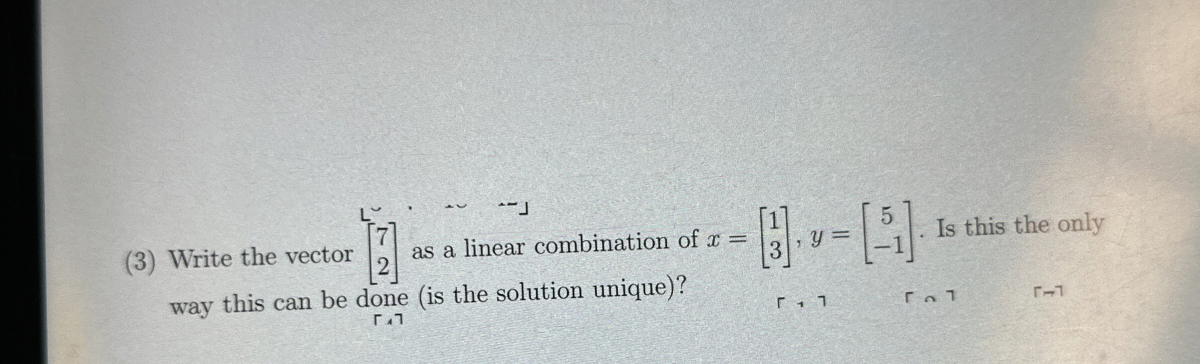 Solved (3) ﻿Write the vector [72] ﻿as a linear combination | Chegg.com