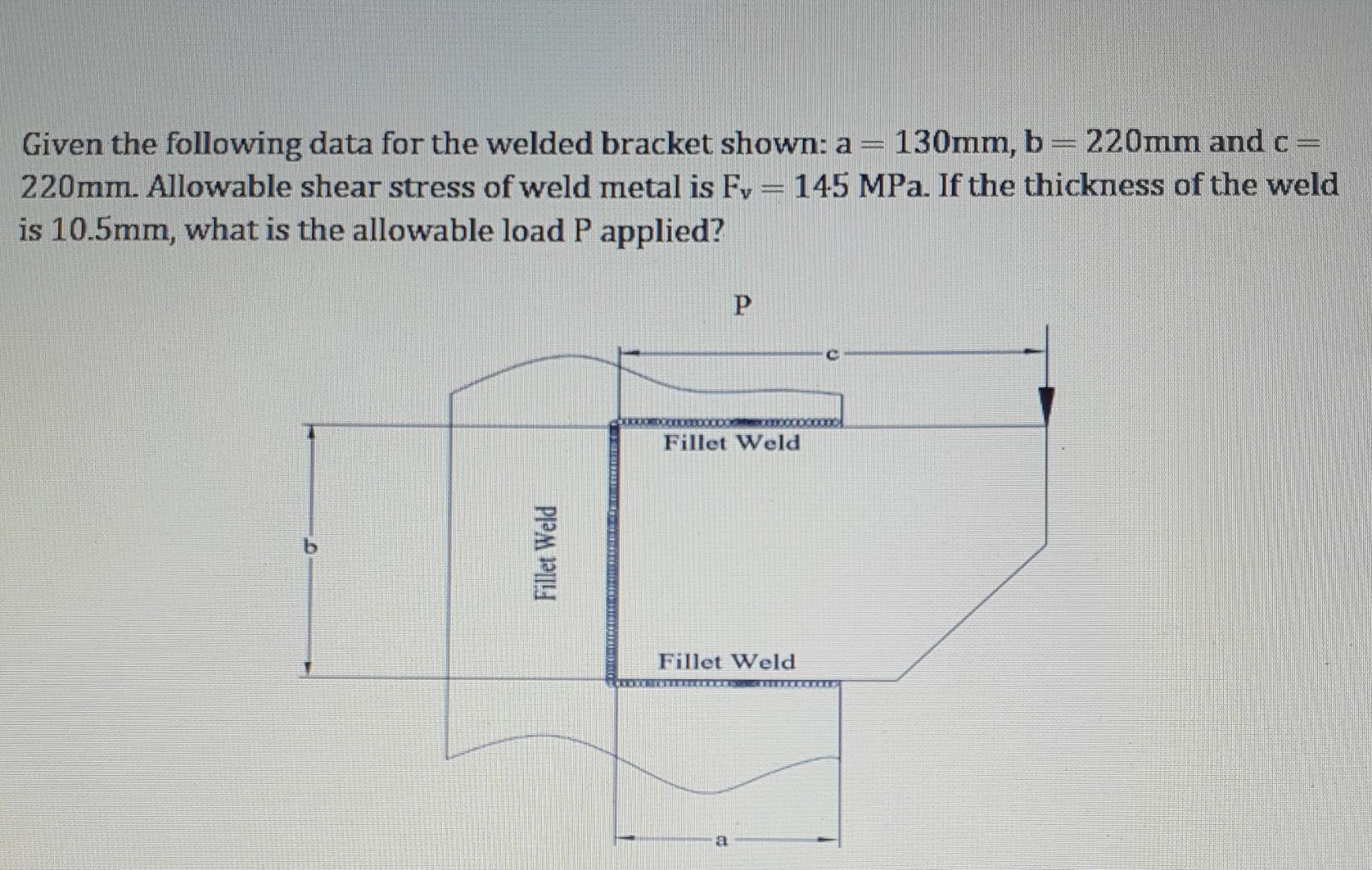 Solved Given the following data for the welded bracket | Chegg.com