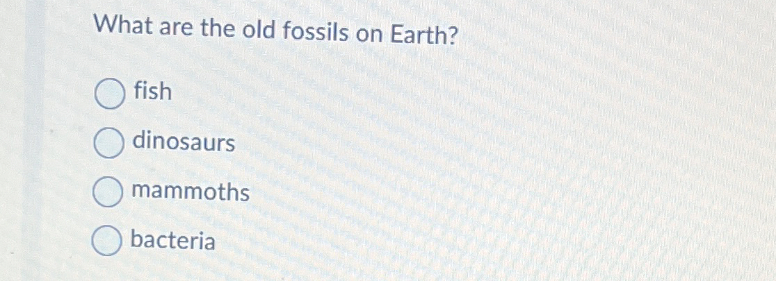Solved What are the old fossils on | Chegg.com