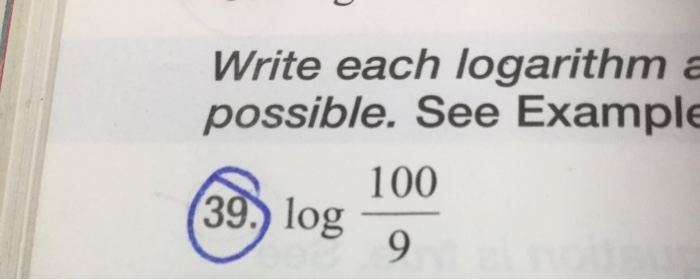 Solved log 100/9 ( write each logarithm as a difference, | Chegg.com