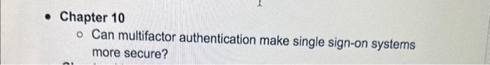 Solved - Chapter 10 Can multifactor authentication make | Chegg.com