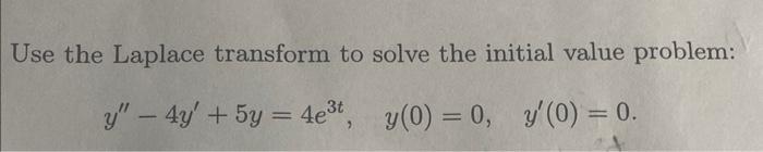 Solved Use the Laplace transform to solve the initial value | Chegg.com