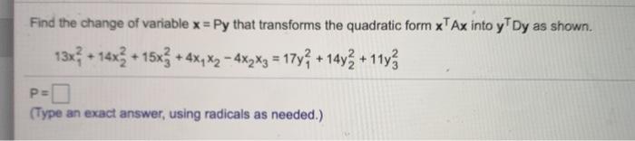 Solved Find the change of variable x = Py that transforms | Chegg.com