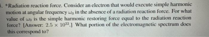 Solved * Radiation reaction force. Consider an electron that | Chegg.com