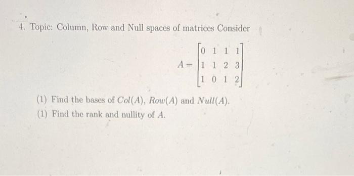 Solved 4. Topic: Column, Row and Null spaces of matrices | Chegg.com