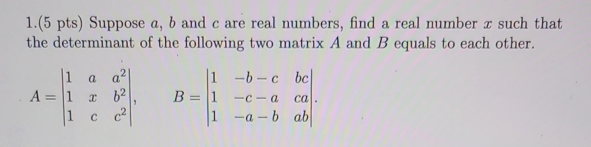Solved 1. (5 pts) Suppose a,b and c are real numbers, find a | Chegg.com