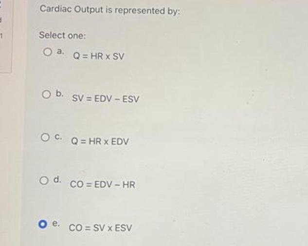 Solved Cardiac Output is represented by: Select one: a. | Chegg.com