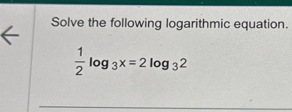 Solved Solve the following logarithmic | Chegg.com