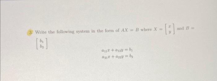 Solved 3. Write the following system in the form of AX=B | Chegg.com