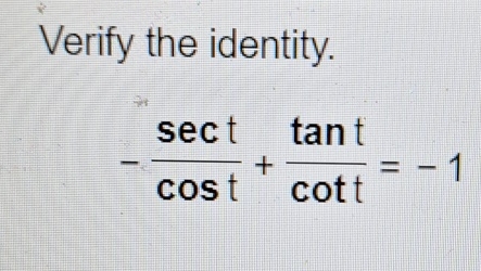 Solved Verify the identity.-sectcost+tantcott=-1 | Chegg.com
