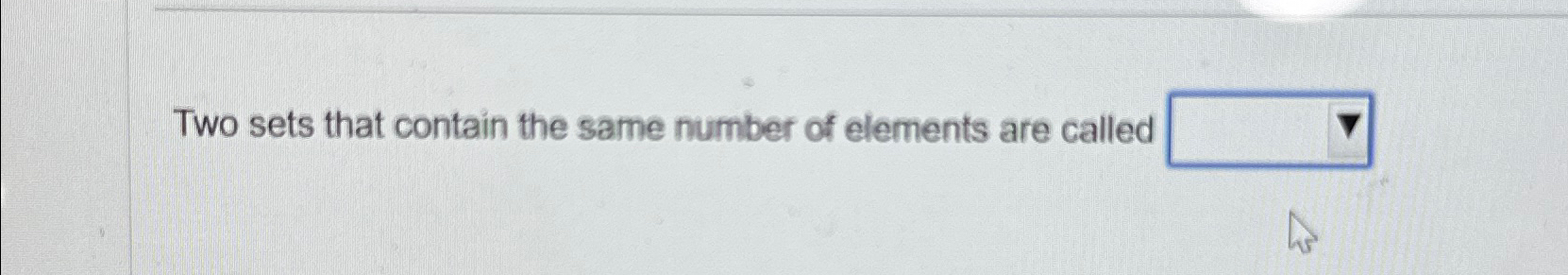 Solved Two sets that contain the same number of elements are | Chegg.com