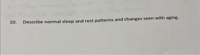 10. Describe normal sleep and rest patterns and | Chegg.com