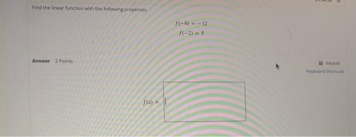 Solved Find the linear function with the following | Chegg.com
