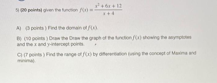 Solved 5) (20 points) given the function f(x)=x+4x2+6x+12 A) | Chegg.com Solved 5) (20 points) given the function f(x)=x+4x2+6x+12 A) | Chegg.com