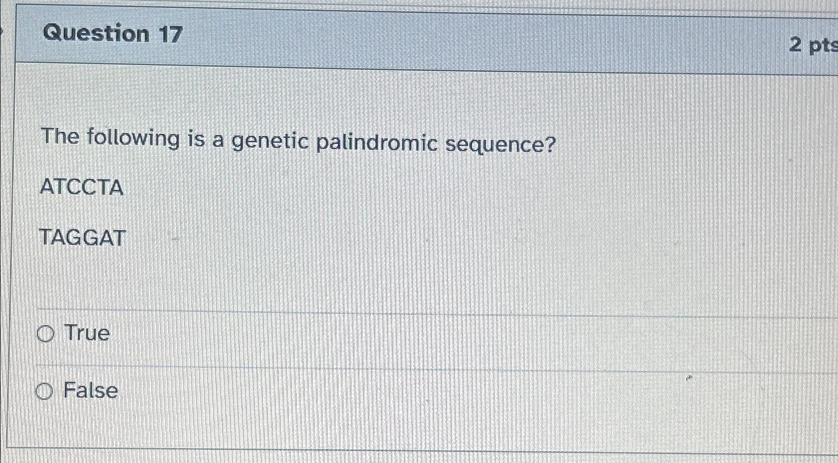Solved Question 17the Following Is A Genetic Palindromic