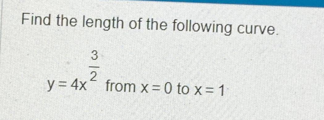 Solved Find the length of the following curve.y=4x32 ﻿from | Chegg.com