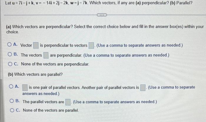 Solved Let U 7i−j K V −14i 2j−2k W J−7k Which Vectors If