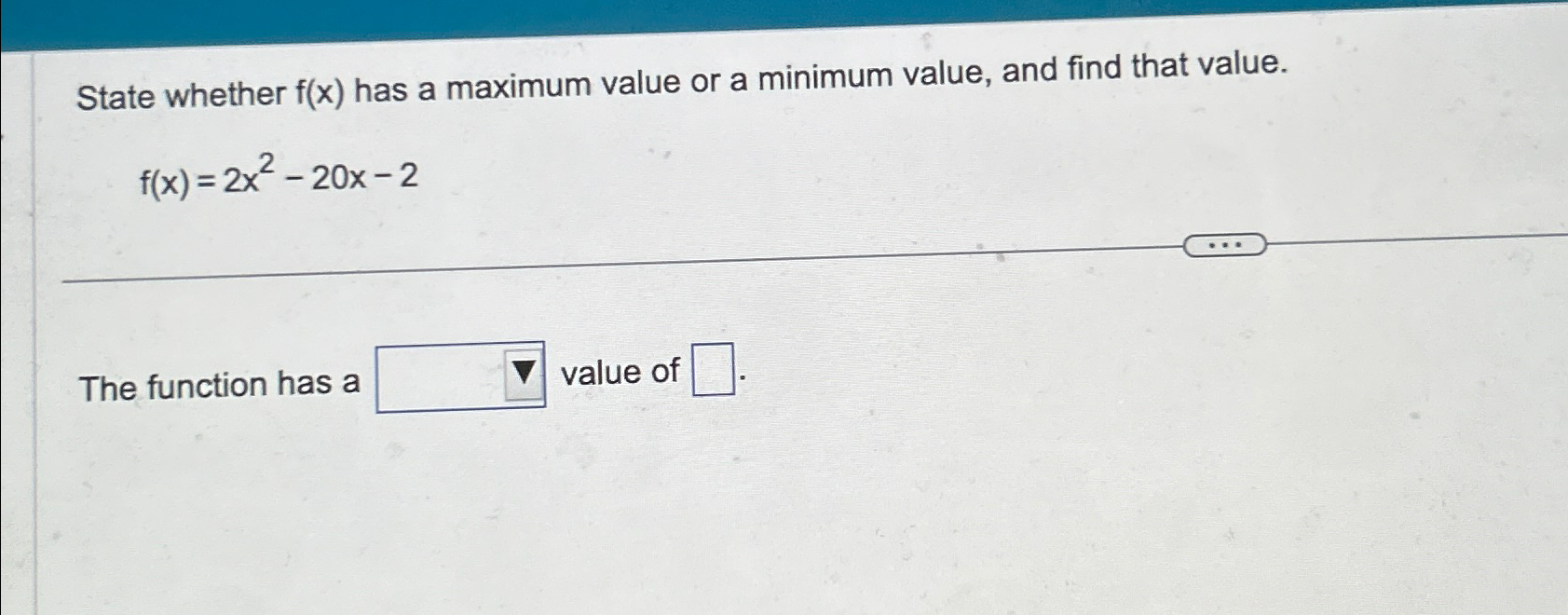 Solved State whether f(x) ﻿has a maximum value or a minimum | Chegg.com