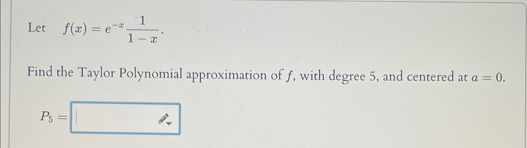 Solved Let f(x)=e-x11-x.Find the Taylor Polynomial | Chegg.com