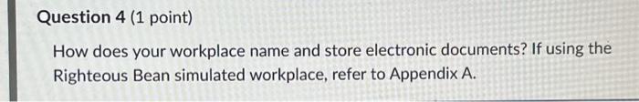 Solved Question 4 (1 point) How does your workplace name and | Chegg.com