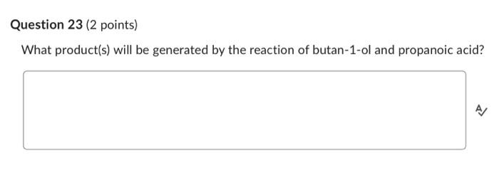 Solved Question 23 (2 points) What product(s) will be | Chegg.com
