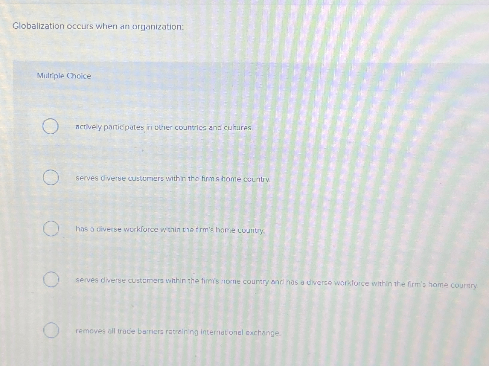 Solved Globalization occurs when an organization:Multiple | Chegg.com