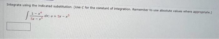 Solved Integrate using the indicated substitution. (Use C | Chegg.com Solved Integrate using the indicated substitution. (Use C | Chegg.com