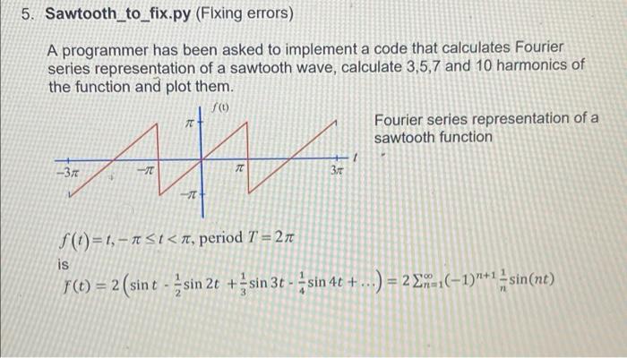 Solved 5. Sawtooth_to_fix.py (Fixing errors) A programmer | Chegg.com