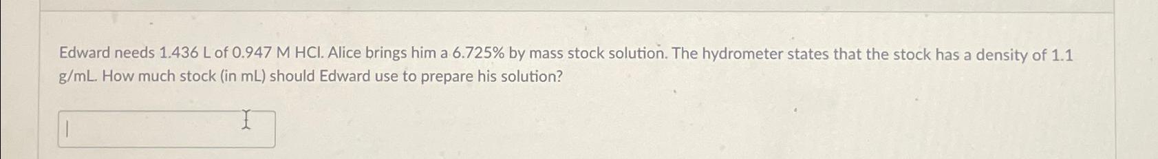 Solved Edward needs 1.436L ﻿of 0.947MHCl. ﻿Alice brings him | Chegg.com
