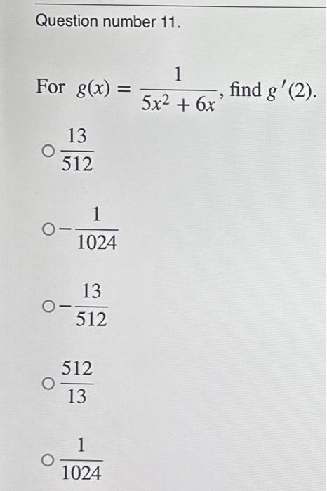 Solved Question number 11. For g(x)=5x2+6x1, find g′(2). | Chegg.com