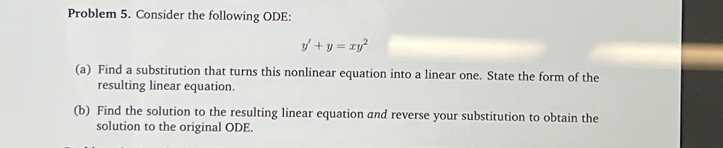 Solved Problem 5. ﻿Consider the following ODE:y'+y=xy2(a) | Chegg.com