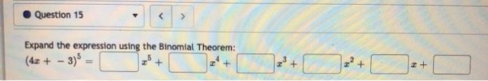 Solved Question 15 Expand the expression using the Binomial | Chegg.com