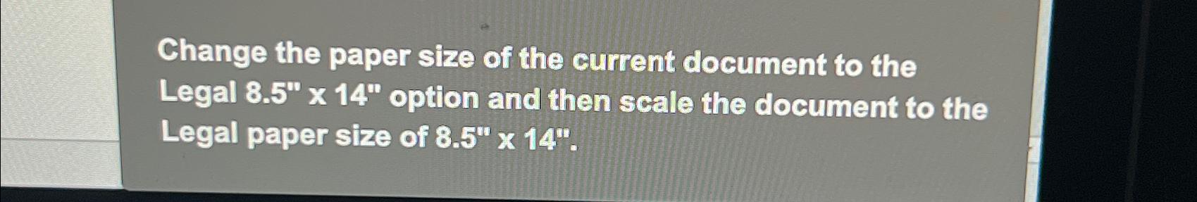 Solved Change the paper size of the current document to the | Chegg.com