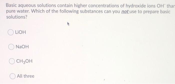 Solved Basic aqueous solutions contain higher concentrations | Chegg.com