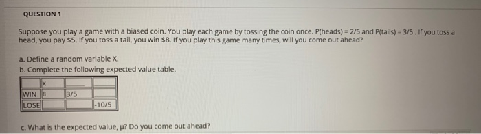 Solved QUESTION 1 Suppose you play a game with a biased | Chegg.com