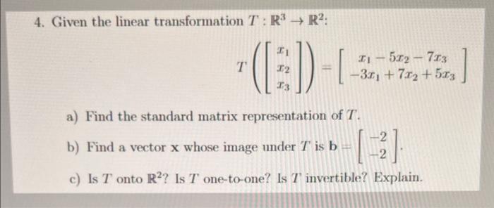 Solved 4. Given the linear transformation T:R3→R2 : | Chegg.com
