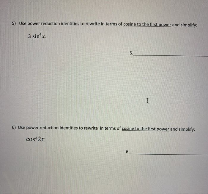 Solved 5) Use power reduction identities to rewrite in terms | Chegg.com
