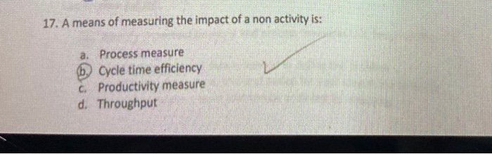 Solved 17. A means of measuring the impact of a non activity | Chegg.com
