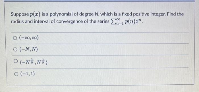 Solved Suppose p(x) is a polynomial of degree N, which is a | Chegg.com
