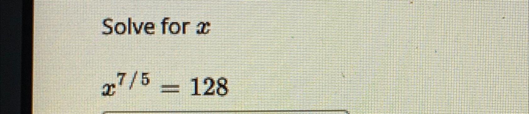 Solved Solve for xx75=128 | Chegg.com
