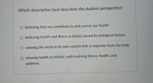 Solved Which description best describes the dualism | Chegg.com