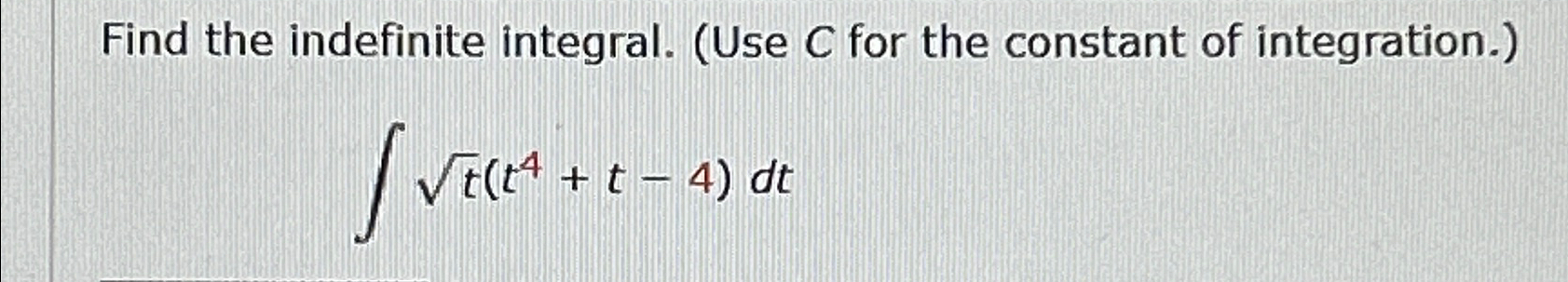Solved Find the indefinite integral. (Use C ﻿for the | Chegg.com