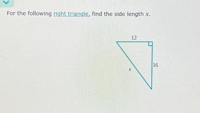 Solved For the following right triangle, find the side | Chegg.com