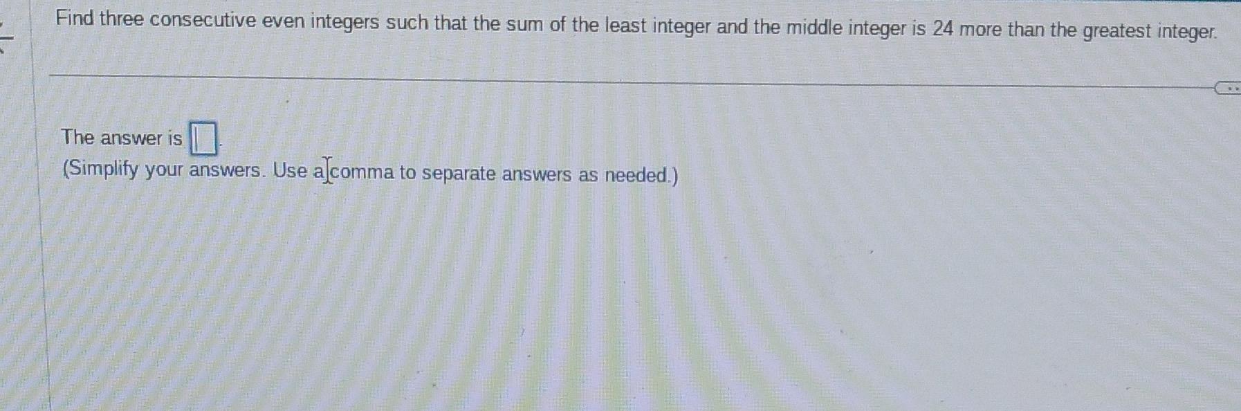Solved Find three consecutive even integers such that the | Chegg.com