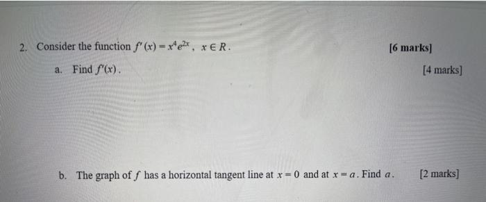 Solved [6 marks) 2. Consider the function f'(x) = x*e2x, | Chegg.com