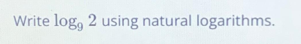 Solved Write log92 ﻿using natural logarithms. | Chegg.com