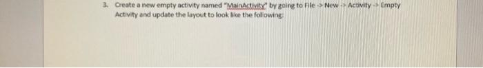 3. Create a new empty activity named "Mainactivity" | Chegg.com